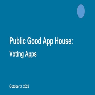Public Good App House: Voting Apps - 10-3-2023 | PPT