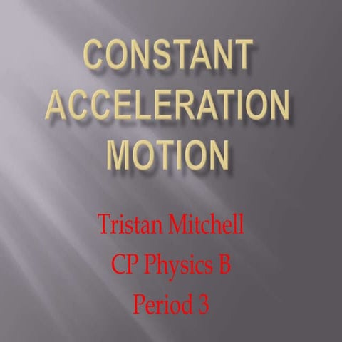 Constant acceleration motion | PPTX