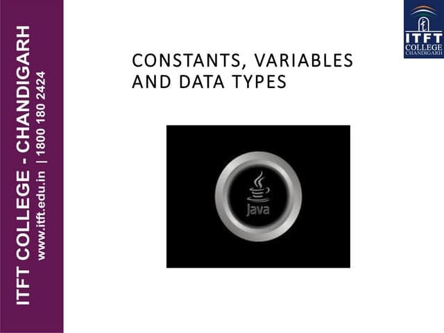 ITFT-Constants, variables and data types in java | PPT ITFT-Constants, variables and data types in java | PPT