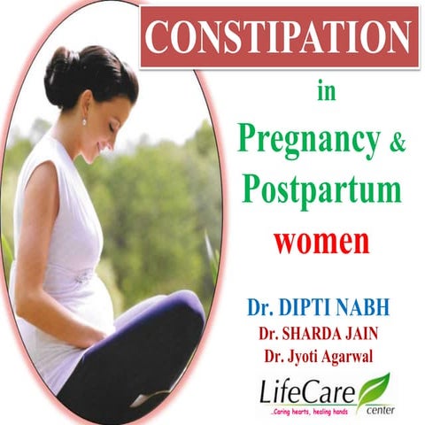 CONSTIPATION in Pregnancy & Postpartum women Dr. DIPTI NABH Dr. SHARDA ...