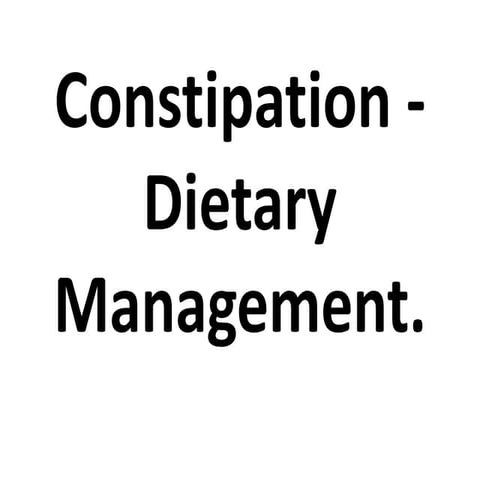 Constipation - Dietary Management.pptx