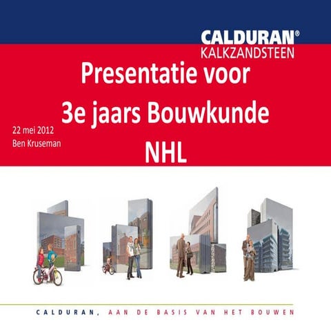 Calduran Presentatie voor 3e jaars Bouwkunde - Ben Kruseman | PDF
