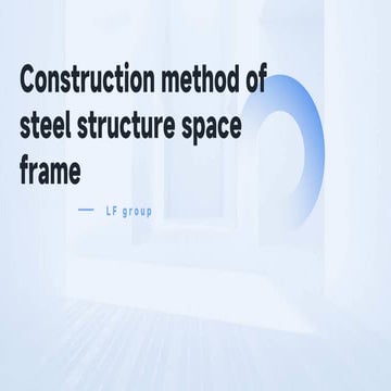 Construction method of steel structure space frame .pptx