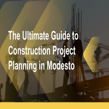 The Ultimate Guide to Construction Project Planning in Modesto.pptx