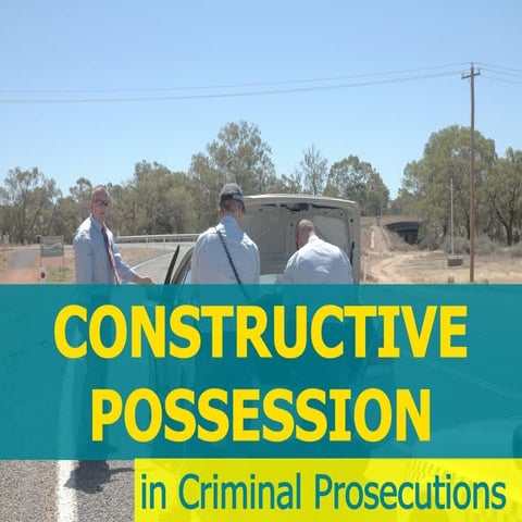 Constructive Possession: In Criminal Prosecutions | PPT