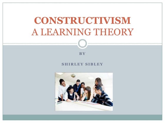 Constructivist Learning theory | PPTX | Homework and Study | Education