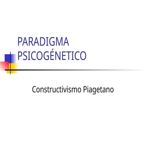 Constructivismo Paradigma Psicogenetico. Piaget Vigotsky.ppt