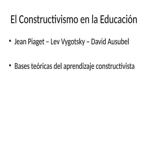 Constructivismo_Piaget_Vygotsky_Ausubel_Universidad.pptx