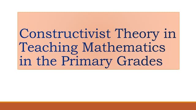 Constructivist Theory In Teaching Mathematics In The Primary Pptx
