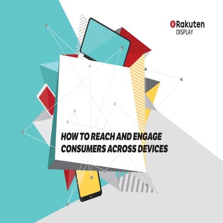 Consumer Engagement: How to Reach & Engage Consumers Across Devices | PPT
