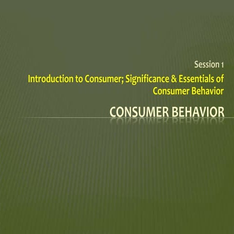 Consumer behavior session 2 intro to consumer and cbb | PPTX