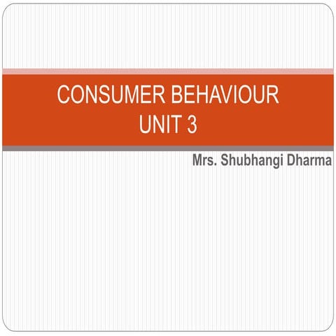 Consumer behaviour unit 3 | PPTX