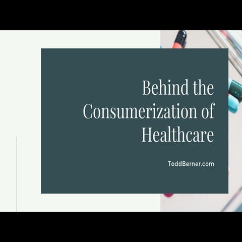 Behind the Consumerization of Healthcare | PPT