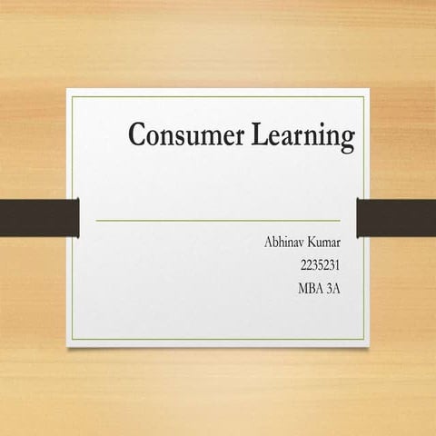 Consumer Learning -ABHI.pptx