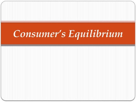 CONSUMERS EQUILIBRIUM.pptx