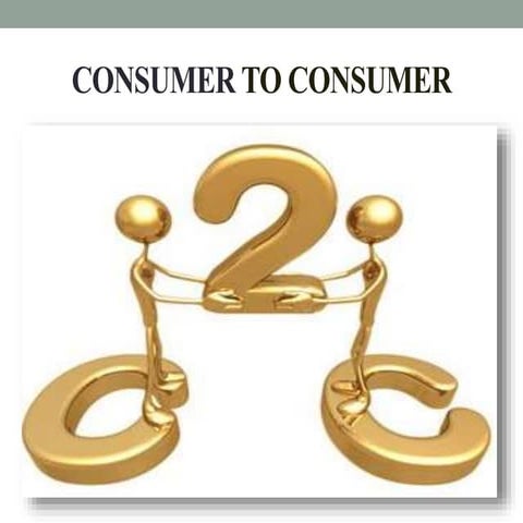 Consumer to consumer ppt | PPTX