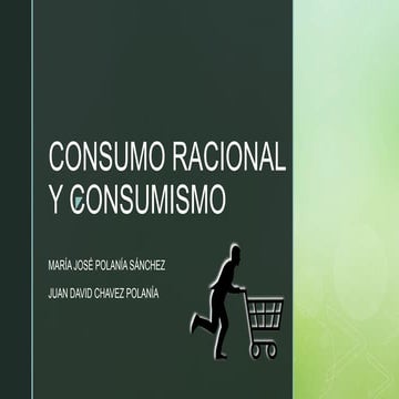 Consumo racional y consumismo | PPTX