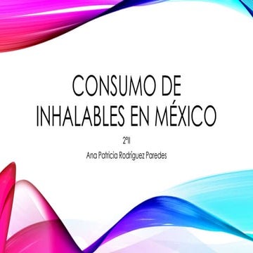 Consumo de inhalables en méxico | PPTX