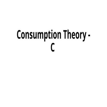 Consumption Theory - in Advanced Macroeconomics | PPTX