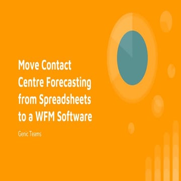 Contact Centre Forecasting from Spreadsheets to WFM Software.pptx