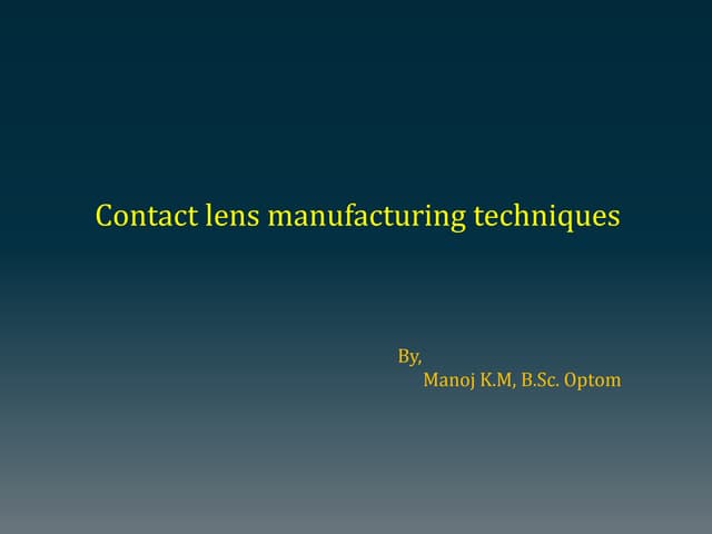 Soft contact Lens-manufacturing methods. | PPTX