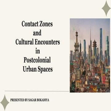 Contact Zones and Cultural Encounters in Postcolonial Urban Spaces | PPTX