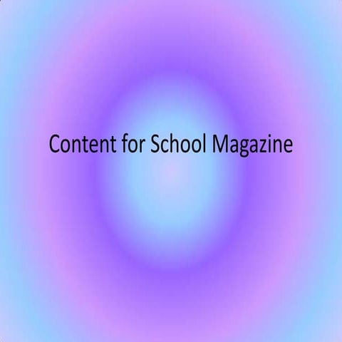 Content for school magazine | PPTX