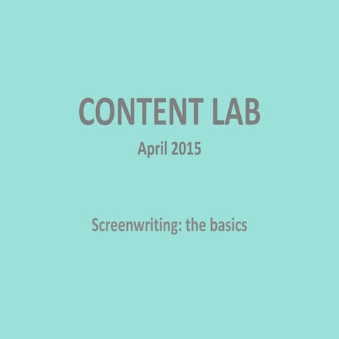 Content lab April - Screenwriting Basics | PPTX