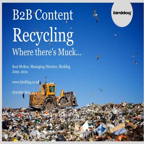 Content Recycling - B2B Marketing Summit 2012 - Scot McKee | PPT