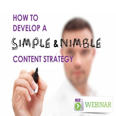 How to Develop a Simple and Nimble Content Strategy - Webinar 01.16.14