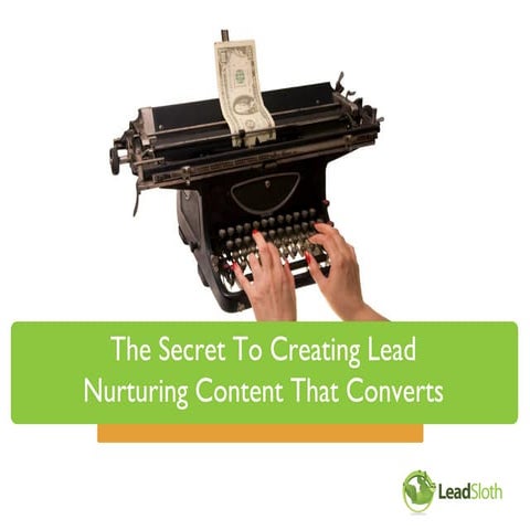 Secrets to Creating Lead Nurturing Content That Converts | PPT