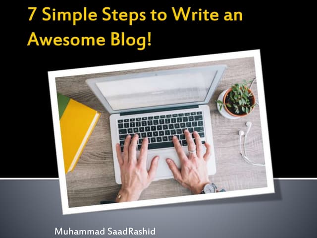 7 Simple Ways To Write Awesome Blog Ppt