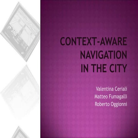 Context aware navigation in the city | PPTX | Smartphones | Consumer Electronics