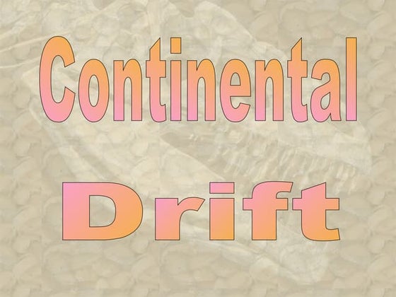 Continental Drift Theory | PPT
