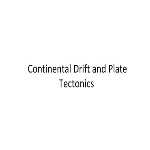 Continental drift and plate tectonics | PPT