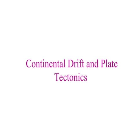Continental Drift and Plate Tectonics.ppt
