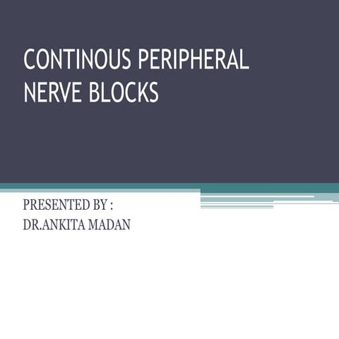 Continous peripheral nerve blocks | PPTX