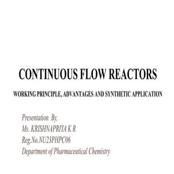 CONTINUOUS FLOW REACTORS WORKING PRINCIPLE, ADVANTAGEES ,DISADVANTAGES ,SYNTHETIC APPLICATION ...