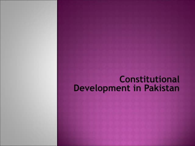 Constitutional development in Pakistan | PPTX