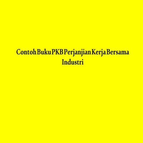 Contoh buku pkb perjanjian kerja bersama industri | PPT