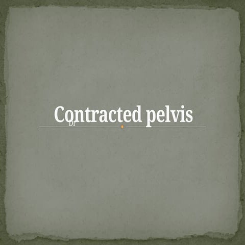 Cephalopelvic disproportion (CPD) & Contracted pelvis | PPTX