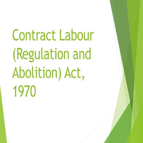 Contract Labour (regulation and abolition) act , 1970 PPT.pptx