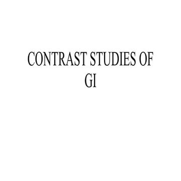 Special radiographic exams of the CONTRAST STUDIES OF GI Studies.pptx