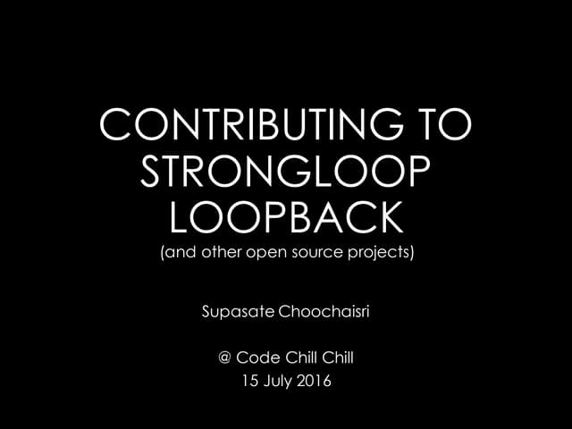 Contributing To Strongloop Loopback And Other Open Source Projects Ppt