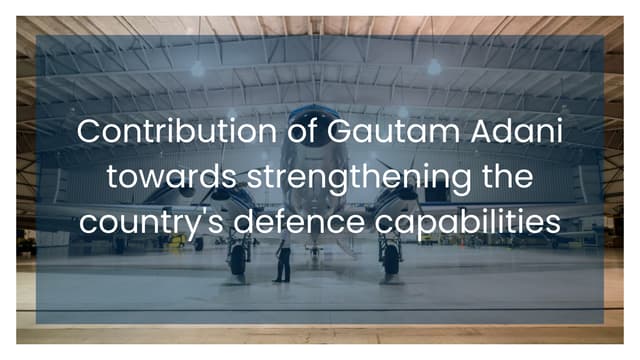 Contribution Of Gautam Adani Towards Strengthening The Countrys