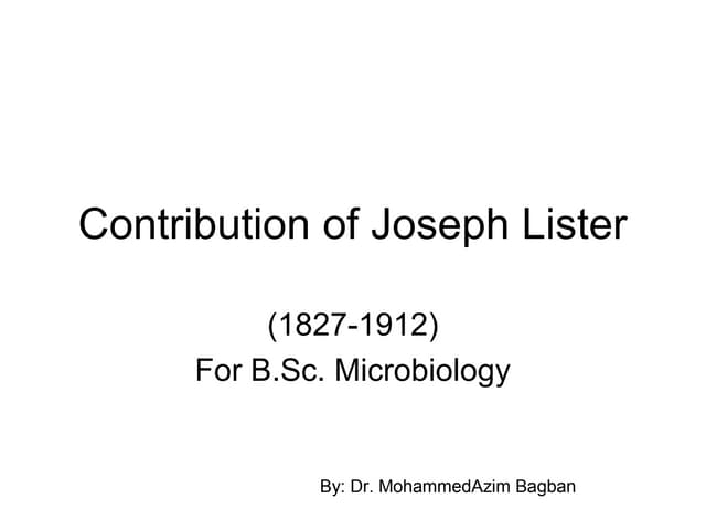 Contribution of Leeuwenhoek, Louis Pasteur, Robert Koch, Joseph Lister ...
