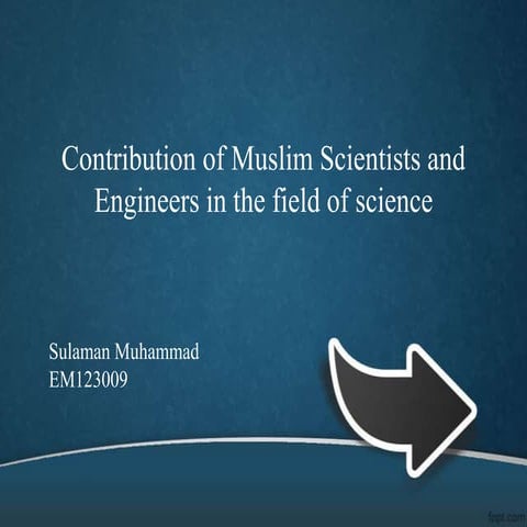 Contribution of muslim scientists and engineers in the field of science ...