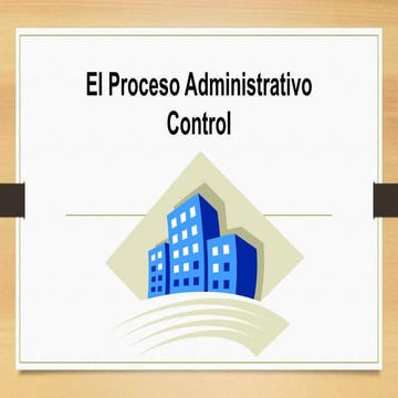 Control proceso administrativo - presentacion | PPTX
