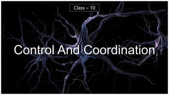 CONTROL AND COORDINATION class-10 chapter-7(bio).pptx