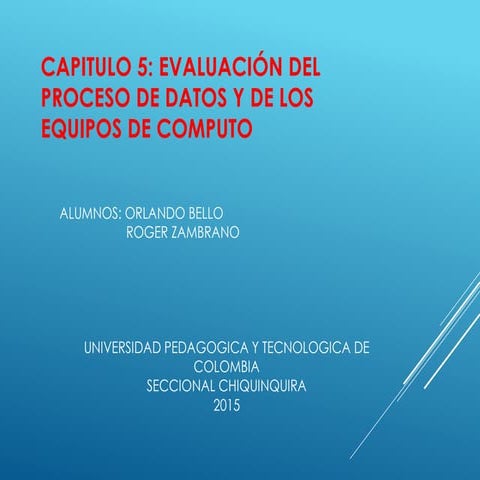 CAPITULO 5: EVALUACION DEL PROCESO DE DATOS Y DE LOS EQUIPOS DE COMPUTO ...